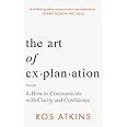 The Art of Explanation: How to Communicate with Clarity and Confidence: Amazon.co.uk: Atkins ...