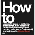 How to use graphic design to sell things, explain things, make things ...