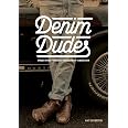 Denim Dudes: Street Style Vintage Workwear Obsession: 1: Amazon.co.uk ...