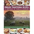 English Traditional Recipes: A Heritage of Food & Cooking: 160 Classic ...