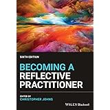 Becoming a Reflective Practitioner 4E : Johns, Christopher: Amazon.co ...