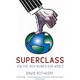 Superclass: The Global Power Elite and the World They Are Making ...