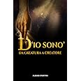 D"io sono": Da creatura a creatore : Stortini, Alessio: Amazon.it: Libri