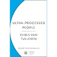 Ultra-Processed People: Why Do We All Eat Stuff That Isn’t Food … and ...