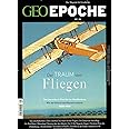 GEO Epoche / GEO Epoche 86/2017 - Der Traum vom Fliegen: Von Leonardo da Vinci bis zur ...