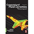 Computational Fluid Dynamics: A Practical Approach : Tu Ph.D. in Fluid Mechanics Royal Institute ...