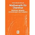 Mathematik für Chemiker: Methoden, Beispiele, Anwendungen und Aufgaben ...