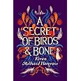 A Secret of Birds & Bone: from the bestselling author of The Girl of ...