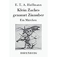 Klein Zaches genannt Zinnober: Ein Märchen : Hoffmann, E. T. A.: Amazon ...