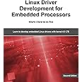 Linux Driver Development for Embedded Processors - Second Edition ...