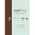The Coffee Dictionary: An A-Z of coffee, from growing & roasting to ...