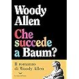 Amazon.it: Che succede a Baum? - Allen, Woody - Libri