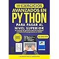100 Ejercicios Avanzados en PYTHON Para Pasar al Nivel Superior: Un conjunto de ejercicios sobre ...