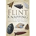 Flint Knapping: A Guide to Making Your Own Stone Age Toolkit: Amazon.co ...