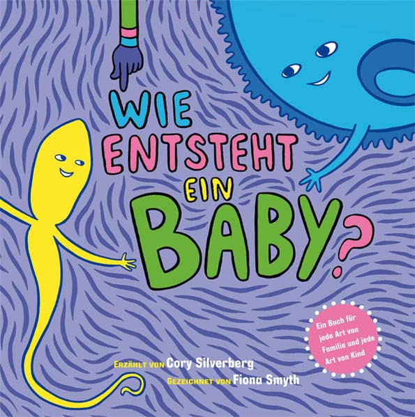 Wie entsteht ein Baby? Ein Buch für jede Art von Familie und jede Art ...
