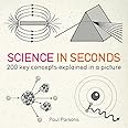 Science in Seconds: 200 Key Concepts Explained in an Instant (IN ...