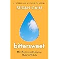 Bittersweet: How Sorrow and Longing Make Us Whole : Cain, Susan: Amazon.co.uk: Books