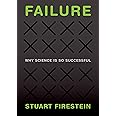 Failure: Why Science Is so Successful: Amazon.co.uk: Firestein, Stuart ...