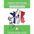 French Verb Grammar Pivots - Beginner to Pre-intermediate: Unlocking ...