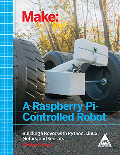 Buy Make: A Raspberry Pi Controlled Robot - Building a Rover with Python, Linux, Motors, and ...