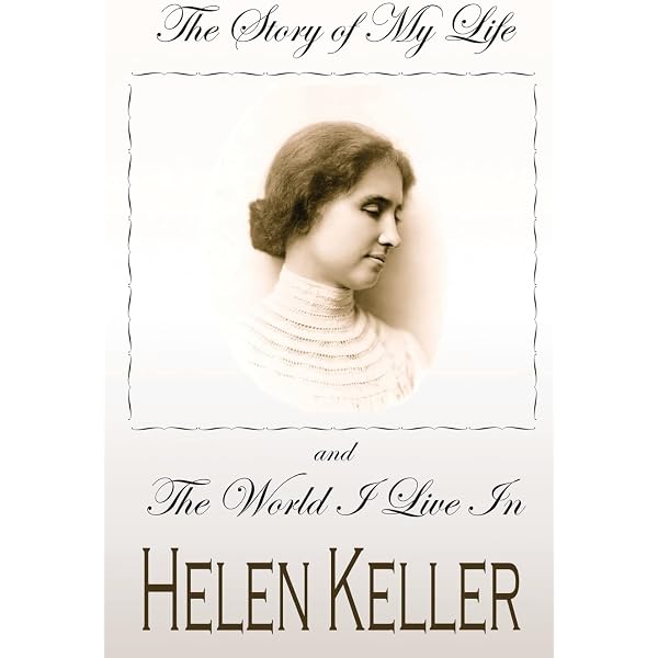 Helen Keller The Story Of My Life The Story Of My Life Helen Keller