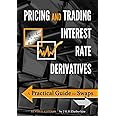 Pricing and Trading Interest Rate Derivatives: A Practical Guide to ...