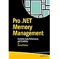 Pro .NET Memory Management: For Better Code, Performance, and Scalability : Kokosa, Konrad ...