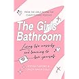 The Girls Bathroom: The Must-Have Book for Messy, Wonderful Women ...