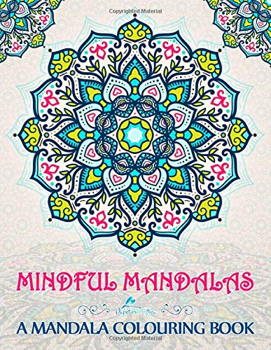 Mindful Mandalas: A Mandala Colouring Book: A Colouring Book for Adults ...