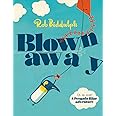 Blown Away: From bestselling author and illustrator Rob Biddulph ...