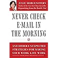 Never Check E-Mail In the Morning: And Other Unexpected Strategies for ...