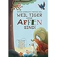 Weil Tiger keine Affen sind!: Jeder ist begabt, talentiert und ...