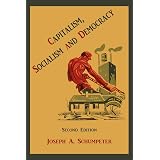 Capitalism, Socialism and Democracy: Amazon.co.uk: Schumpeter, Joseph A ...