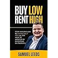 Buy Low Rent High: How anyone can be financially free in the next 12 ...