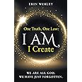 One Truth, One Law: I Am, I Create: Amazon.co.uk: Werley, Erin ...