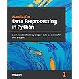 Buy Hands-On Data Preprocessing in Python: Learn how to effectively prepare data for successful ...