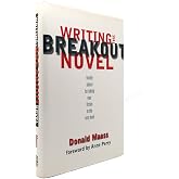 Writing the Breakout Novel: Winning Advice from a Top Agent and His ...
