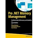 Pro .NET Memory Management: For Better Code, Performance, and Scalability : Kokosa, Konrad ...