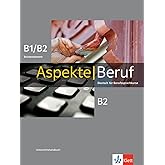 Aspekte Beruf B2 - Hybride Ausgabe allango: Deutsch für Berufssprachkurse. Kurs- und Übungsbuch ...