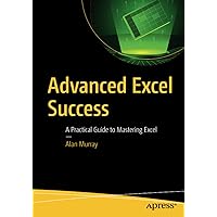 Advanced Excel Success: A Practical Guide to Mastering Excel: Amazon.co.uk: Murray, Alan ...