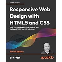 Responsive Web Design with HTML5 and CSS: Build future-proof responsive ...