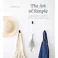 The Art of Simple: Anregungen und Rezepte für ein entspannteres Leben ...
