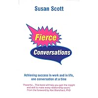 Fierce Conversations: Achieving success in work and in life, one ...