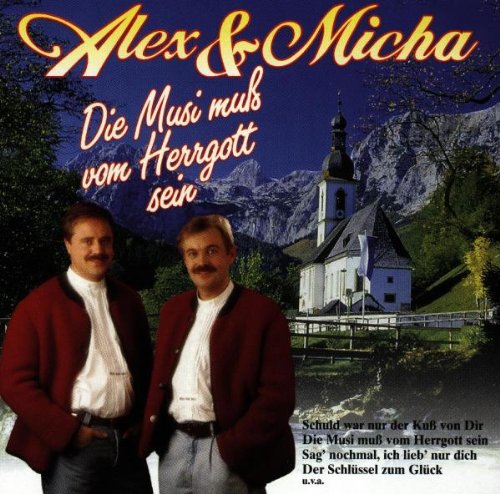Die Musi Muss Vom Herrgott Sein - Alex & Micha: Amazon.de: Musik