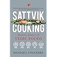 Buy SATTVIK COOKING: MODERN AVATARS OF VEDIC FOODS Book Online at Low ...