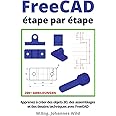 FreeCAD | étape par étape: Apprenez à créer des objets 3D, des ...