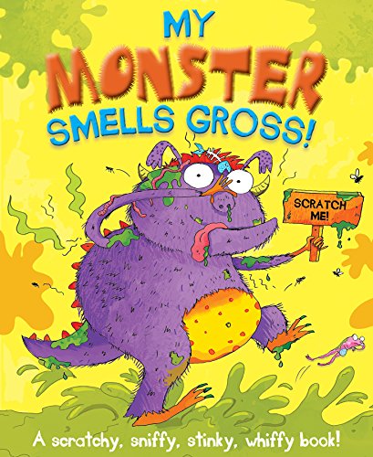 My Monster Smells Gross!: A Scratchy, Sniffy, Stinky, Whiffy Book ...