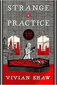 Strange Practice: A Dr Greta Helsing Novel: Amazon.co.uk: Shaw, Vivian ...