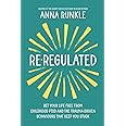 Re-Regulated: Set Your Life Free from Childhood PTSD and the Trauma-Driven Behaviors That Keep ...
