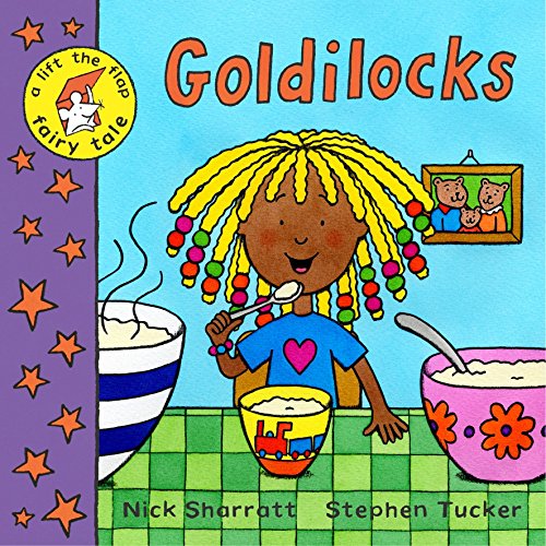 Goldilocks (Lift the Flap Fairy Tale) : Tucker, Stephen, Sharratt, Nick ...